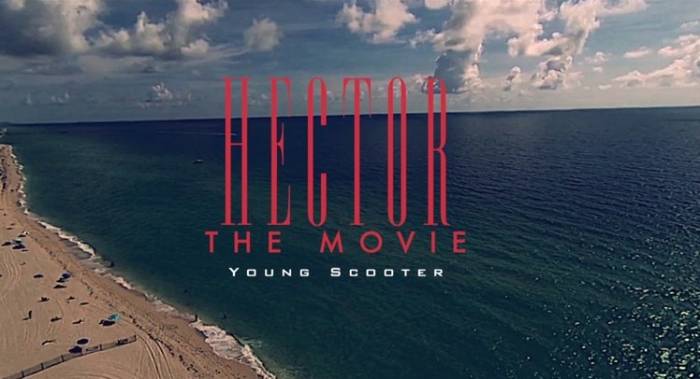 Young Scooter – Hector (The Movie Trailer) | Home of Hip Hop Videos ...