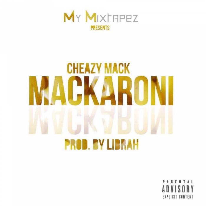 Cheazy Mack – Mackaroni | Home of Hip Hop Videos & Rap Music, News ...