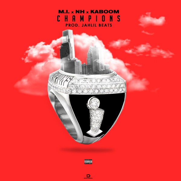 M.I. x NH x Kaboom – Champions (Prod by Jahlil Beats) | Home of Hip Hop ...