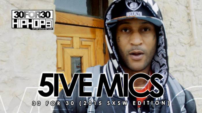 5ive Mics – 30 For 30 Freestyle (2015 SXSW Edition) (Video) | Home of ...