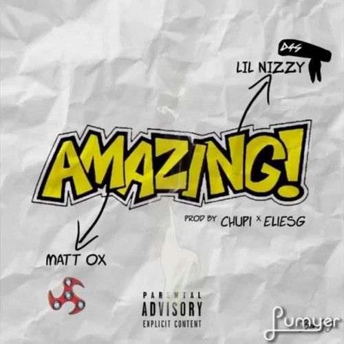 Lil Nizzy x Matt Ox – Amazing (Prod. Chupi x Eliesg) | Home of Hip Hop ...