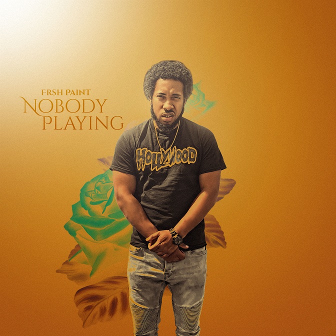 Frsh Paint – Nobody Playing | Home of Hip Hop Videos & Rap Music, News ...