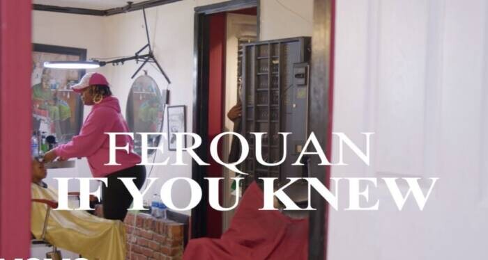 FerQuan Shows Resilience In ‘If You Knew’ Video and Shares New Album ...