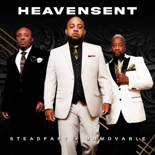 The Group HeavenSent Rises to the Top with their Project “Steadfast & Unmovable” | Home of Hip ...