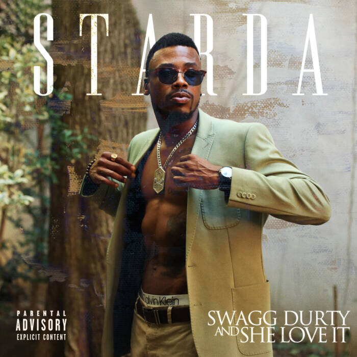 Starda Drops ‘Swagg Durty…And She Love It’ EP | Home of Hip Hop Videos ...