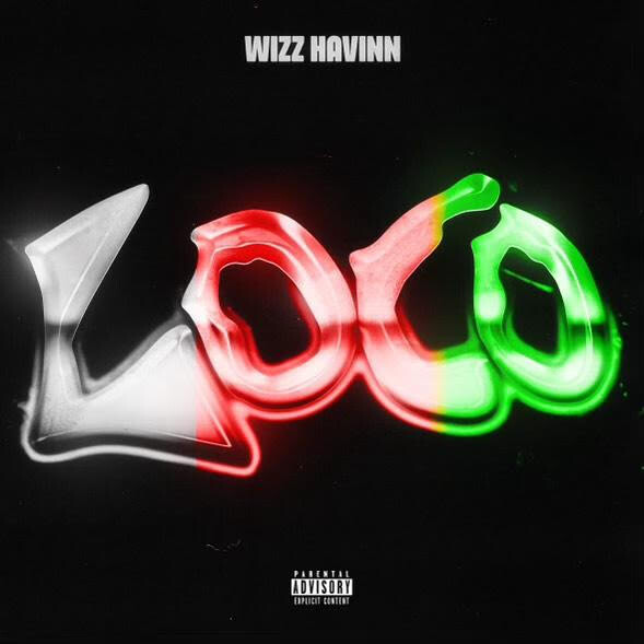 WIZZ HAVINN GOES “LOCO” ON NEW VIDEO SINGLE | Home of Hip Hop Videos ...