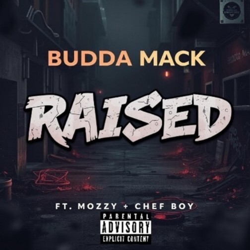 Budda Mack Drops Street Anthem “Raised” Featuring Mozzy & Chef Boy ...